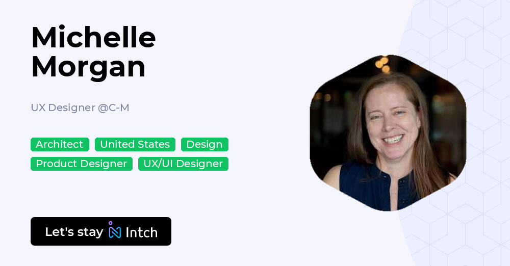 Michelle Morgan - UX Designer, C-M | Intch