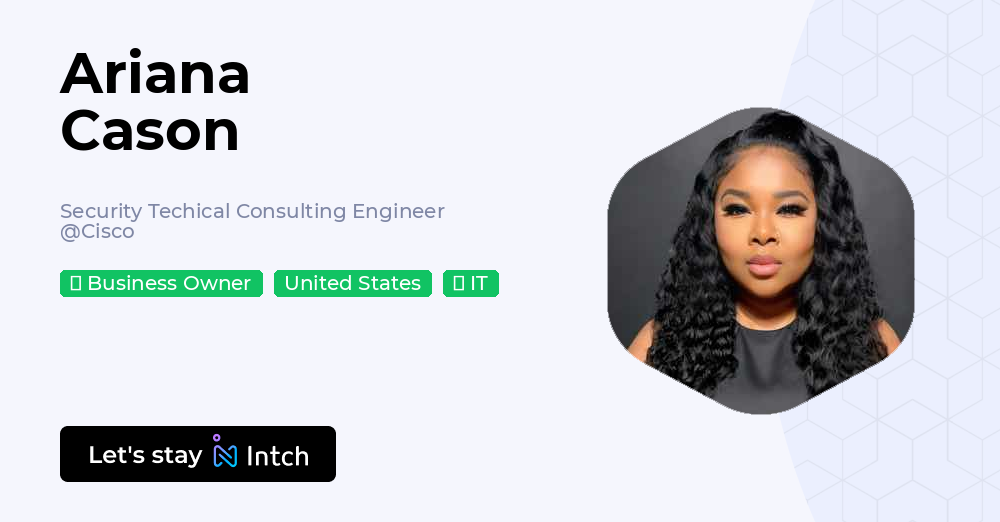 Ariana Cason - Security Techical Consulting Engineer, Cisco | Intch