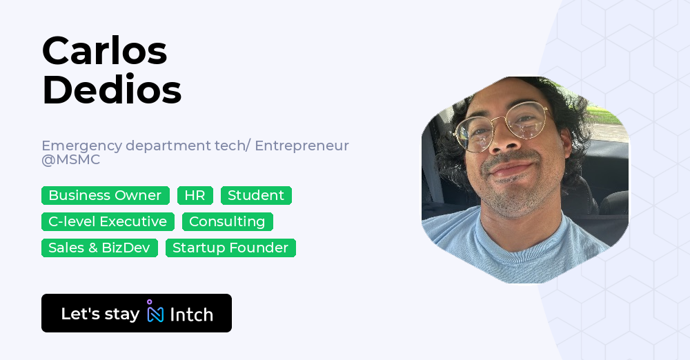 Carlos Dedios - Emergency department tech/ Entrepreneur, MSMC | Intch