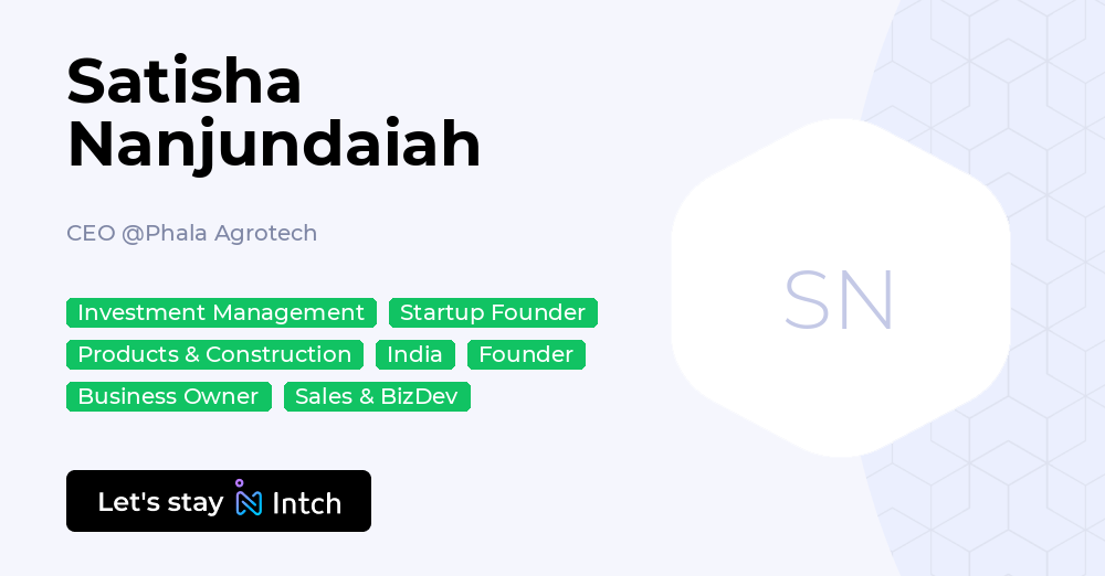 Satisha Nanjundaiah - CEO, Phala Agrotech | Intch
