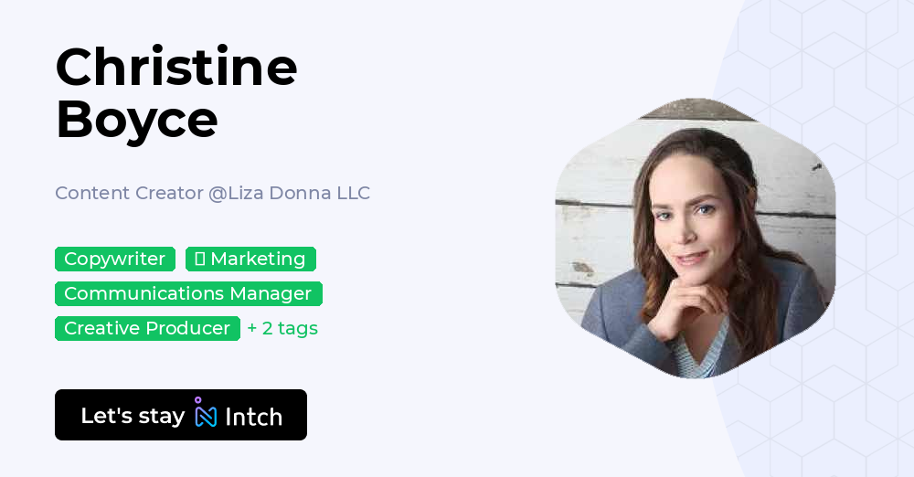 Christine Boyce - Content Creator, Liza Donna LLC | Intch