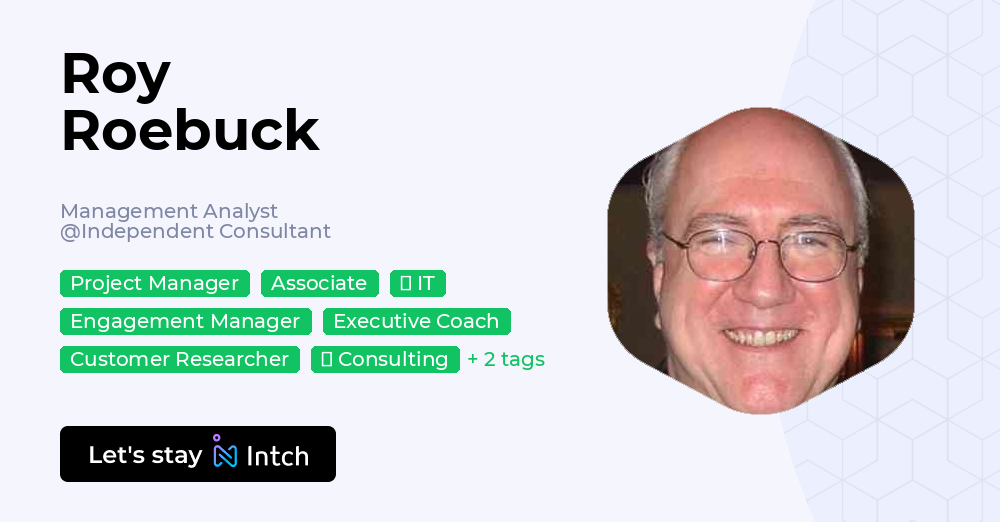 Roy Roebuck - Management Analyst, Independent Consultant | Intch