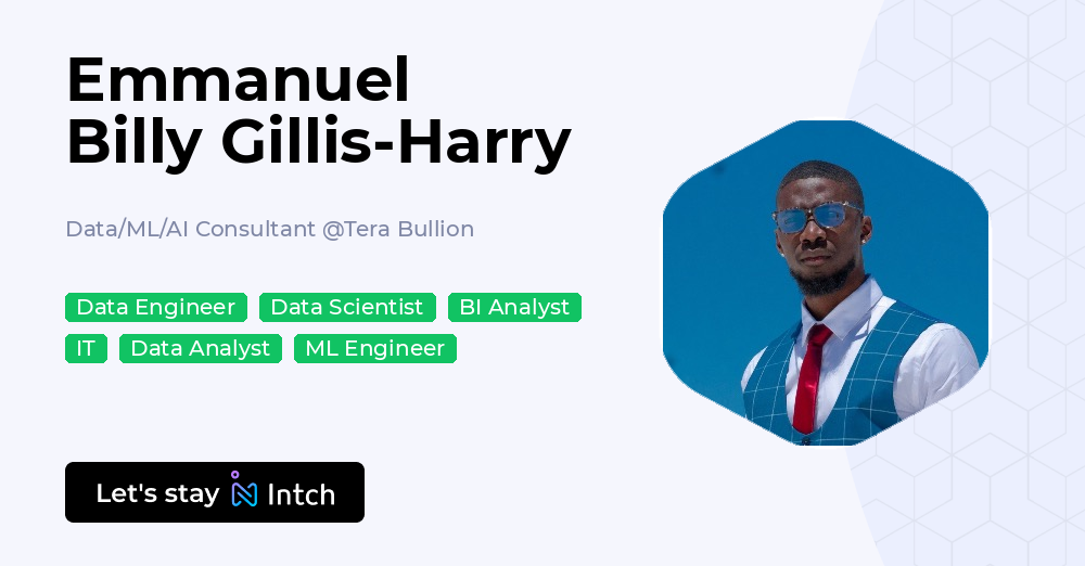 Emmanuel Billy Gillis-Harry - Data/ML/AI Consultant, Tera Bullion | Intch