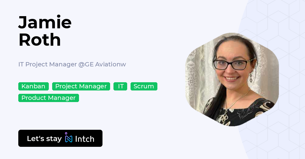 Jamie Roth - IT Project Manager, GE Aviationw | Intch