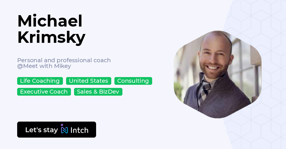 Michael Krimsky - Personal and professional coach, Meet with Mikey | Intch