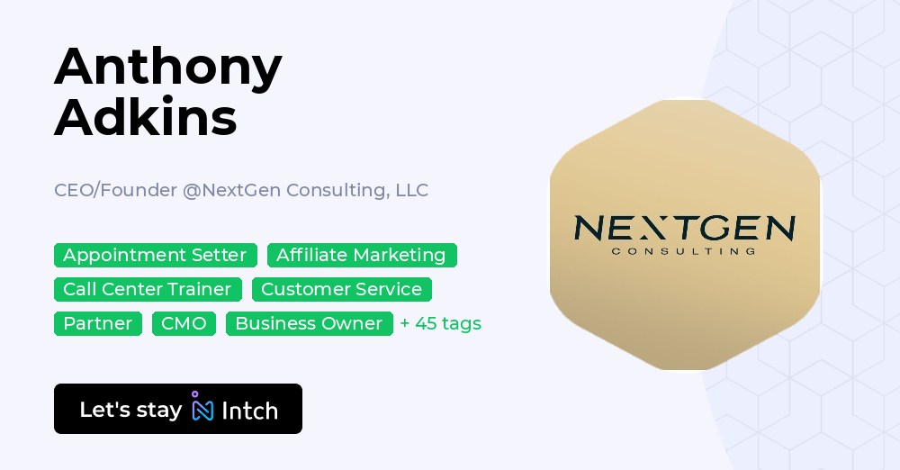 Anthony Adkins - CEO/Founder, NextGen Consulting, LLC | Intch
