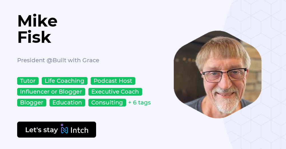 Mike Fisk - President, Built with Grace | Intch