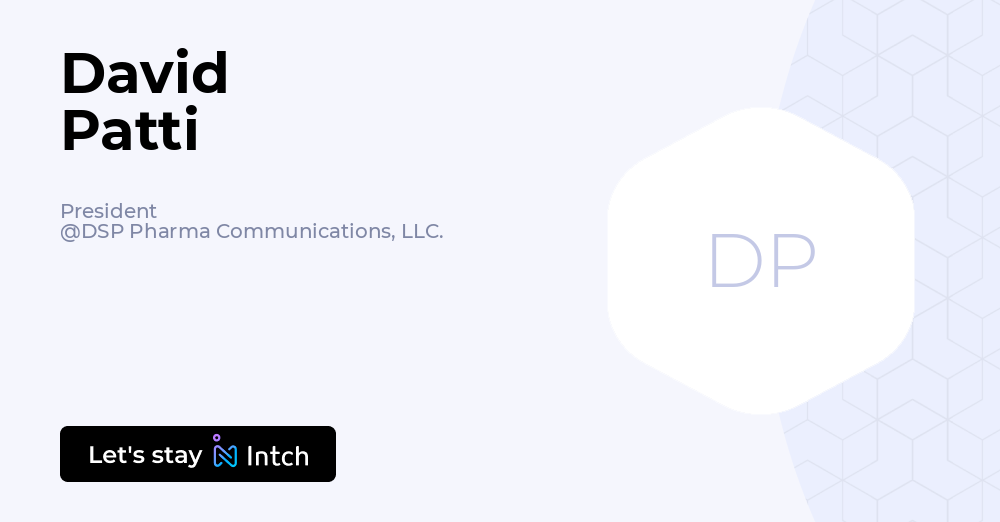 David Patti - President, DSP Pharma Communications, LLC. | Intch
