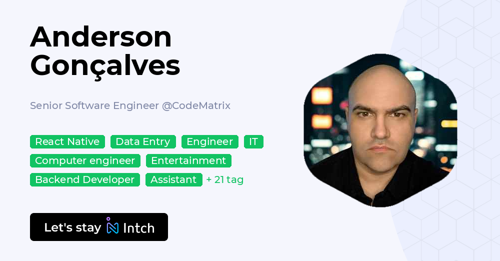 Anderson Gonçalves - Senior Software Engineer, CodeMatrix | Intch