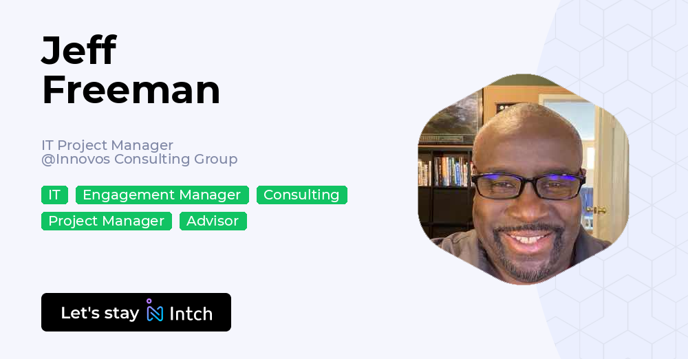 Jeff Freeman - IT Project Manager, Innovos Consulting Group | Intch