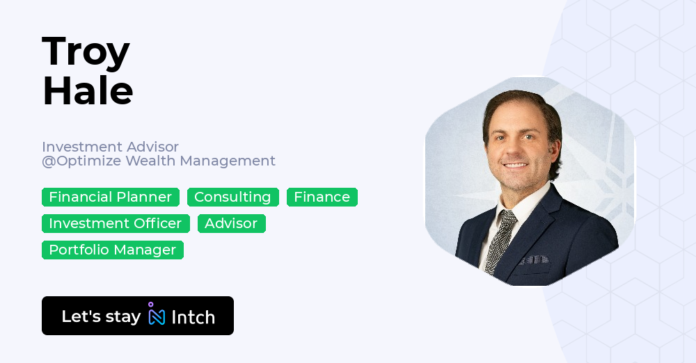Troy Hale - Investment Advisor, Optimize Wealth Management | Intch