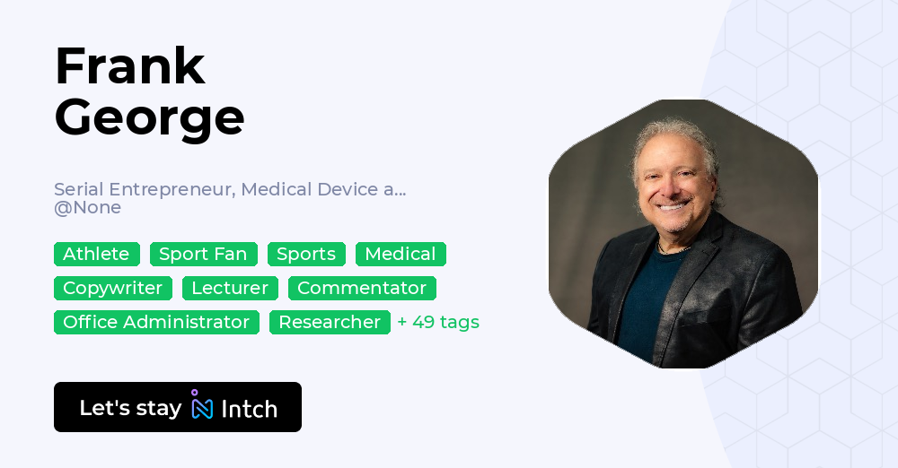 Frank George - Serial Entrepreneur, Medical Device and Biotech Founder ...