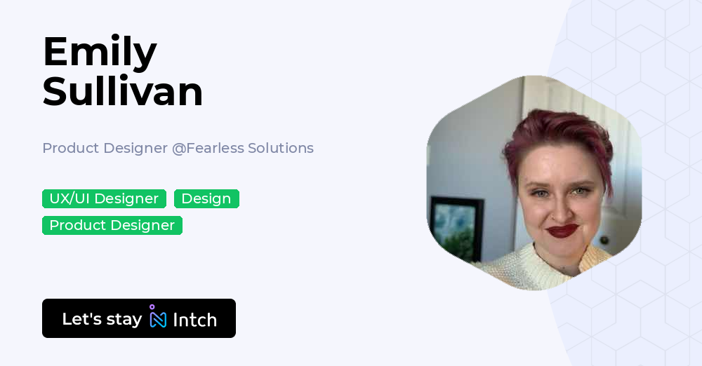 Emily Sullivan - Product Designer, Fearless Solutions | Intch