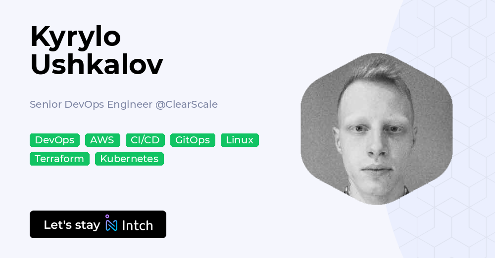 Kyrylo Ushkalov - Senior DevOps Engineer, ClearScale | Intch