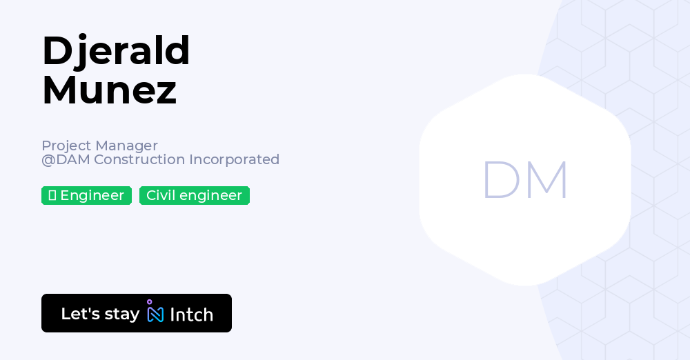 Djerald Munez - Project Manager, DAM Construction Incorporated | Intch