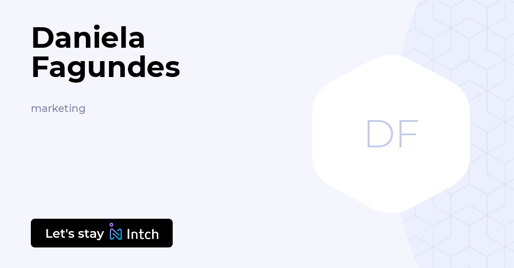 Daniela Fagundes - marketing, | Intch