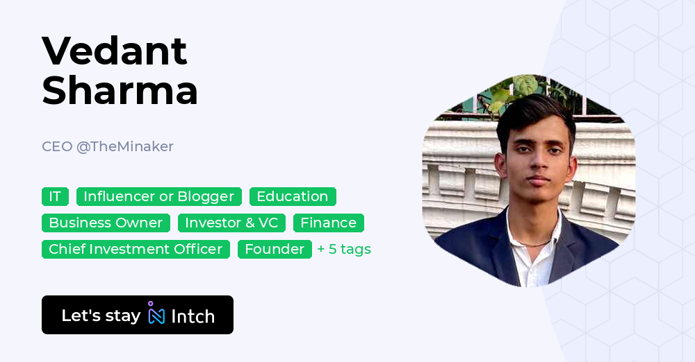 Vedant Sharma - CEO, TheMinaker | Intch