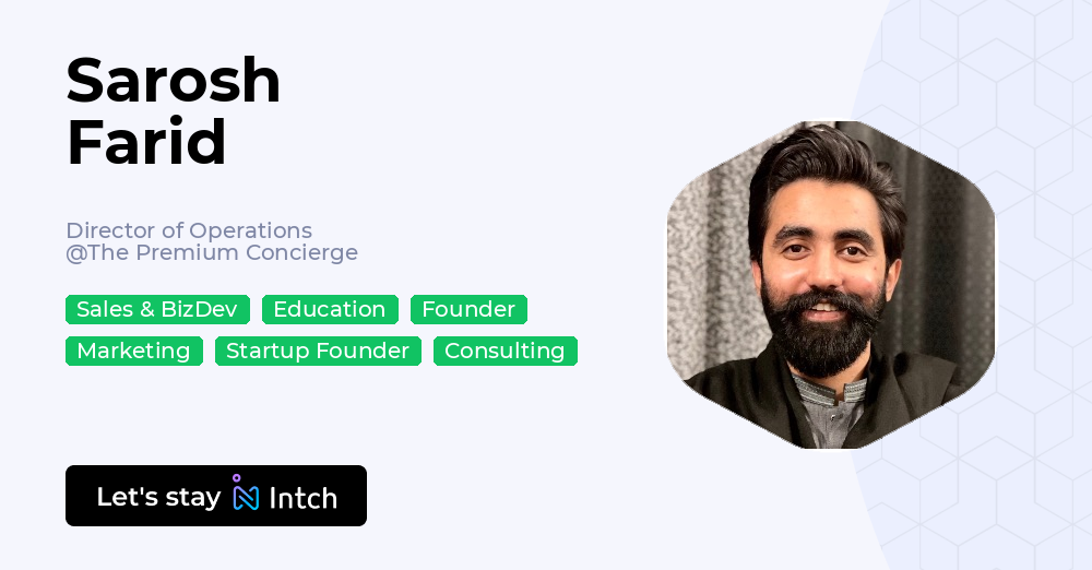Sarosh Farid - Director of Operations, The Premium Concierge | Intch