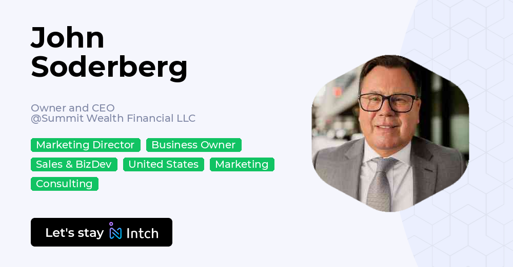 John Soderberg - Owner and CEO, Summit Wealth Financial LLC | Intch