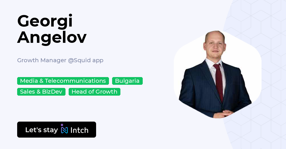 Georgi Angelov - Growth Manager, Squid app | Intch
