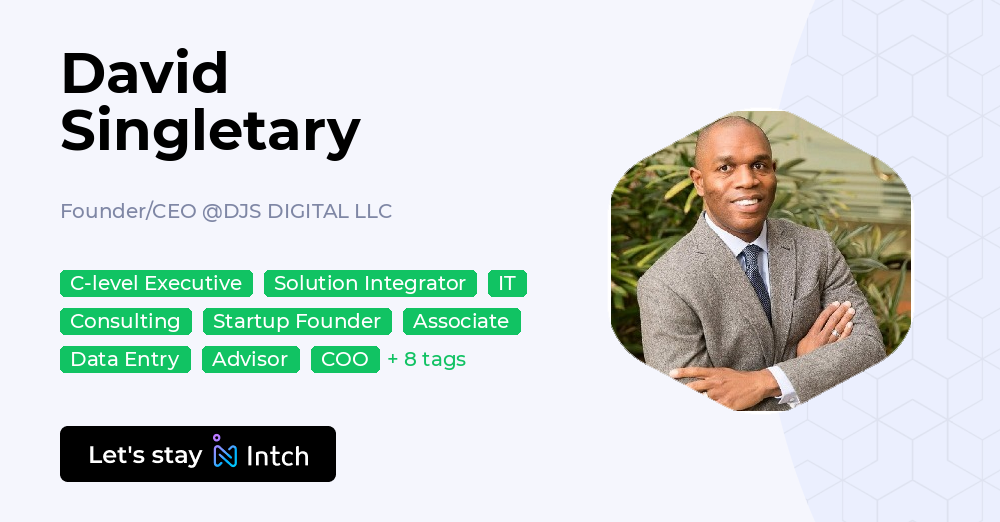 David Singletary - Founder/CEO, DJS DIGITAL LLC | Intch