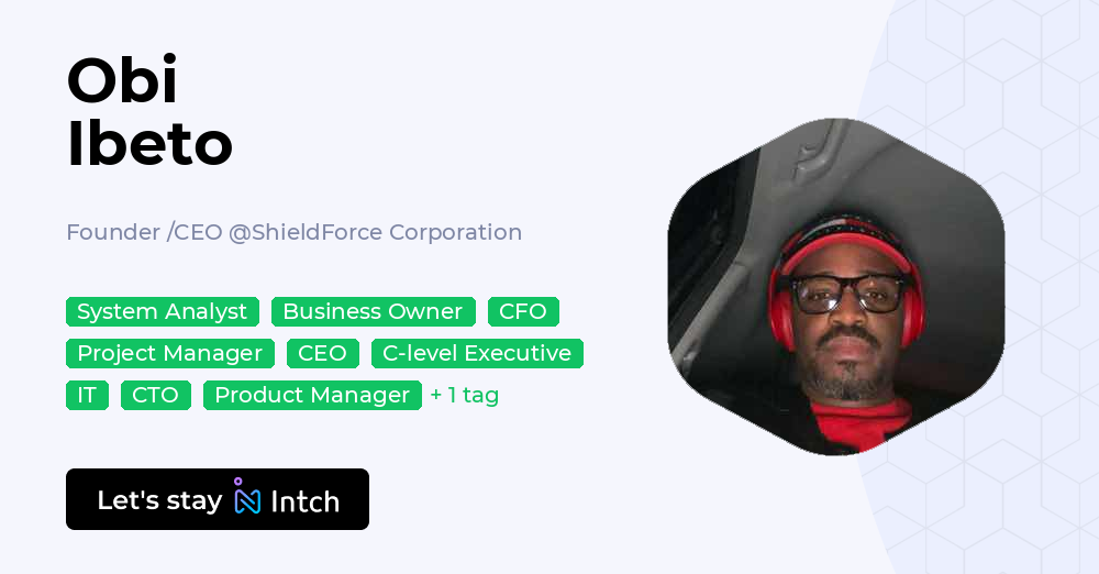 Obi Ibeto - Founder /CEO, ShieldForce Corporation | Intch