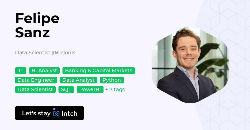 Felipe Sanz - Data Scientist, Celonis | Intch