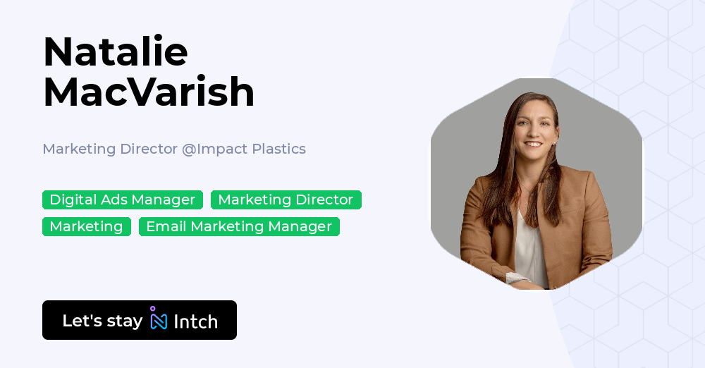 Natalie MacVarish - Marketing Director, Impact Plastics | Intch