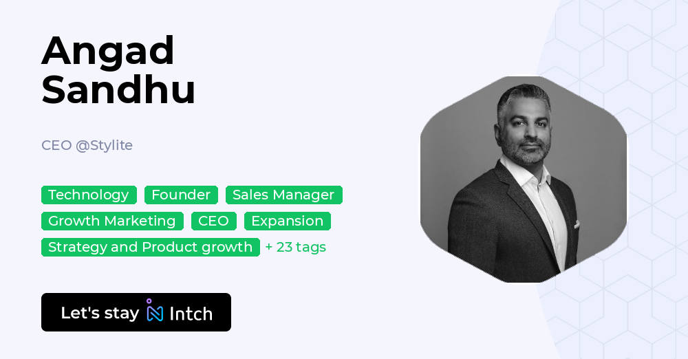 Angad Sandhu - CEO, Stylite | Intch