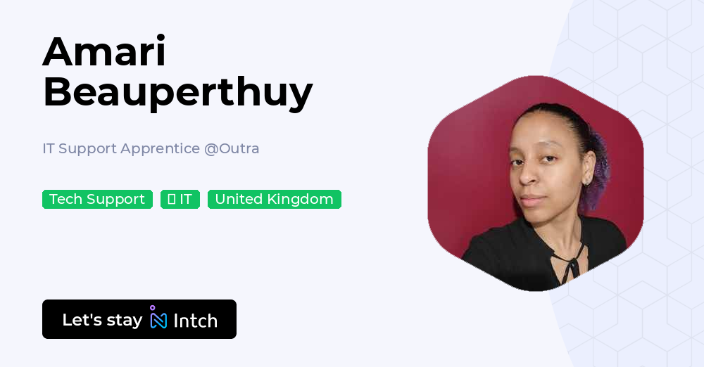 Amari Beauperthuy - IT Support Apprentice, Outra | Intch