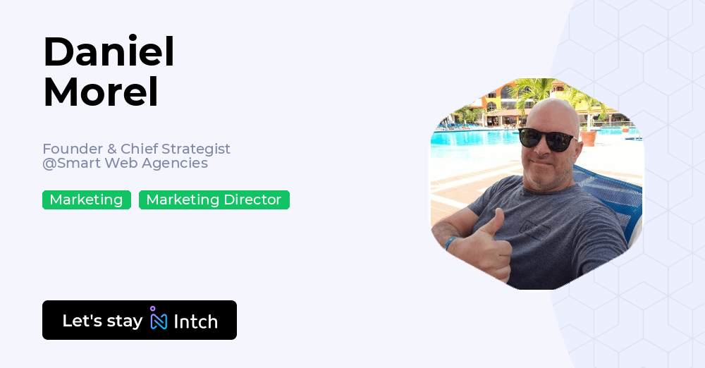 Daniel Morel - Founder & Chief Strategist, Smart Web Agencies | Intch