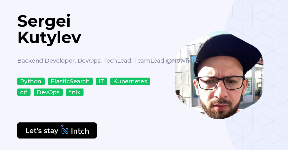 Sergei Kutylev - Backend Developer, DevOps, TechLead, TeamLead, Nowhere ...