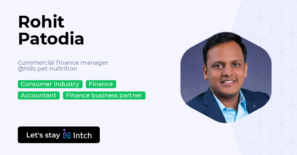 Rohit Patodia - Commercial finance manager, hills pet nuitrition | Intch