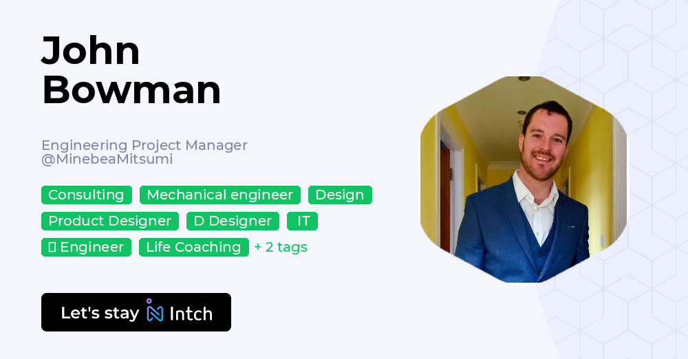 John Bowman - Engineering Project Manager, MinebeaMitsumi | Intch