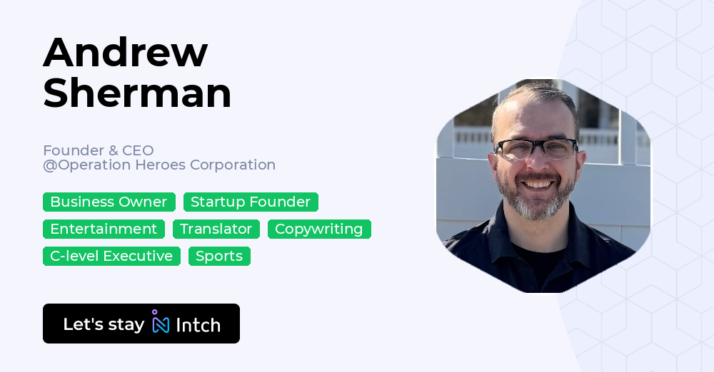 Andrew Sherman - Founder & CEO, Operation Heroes Corporation | Intch