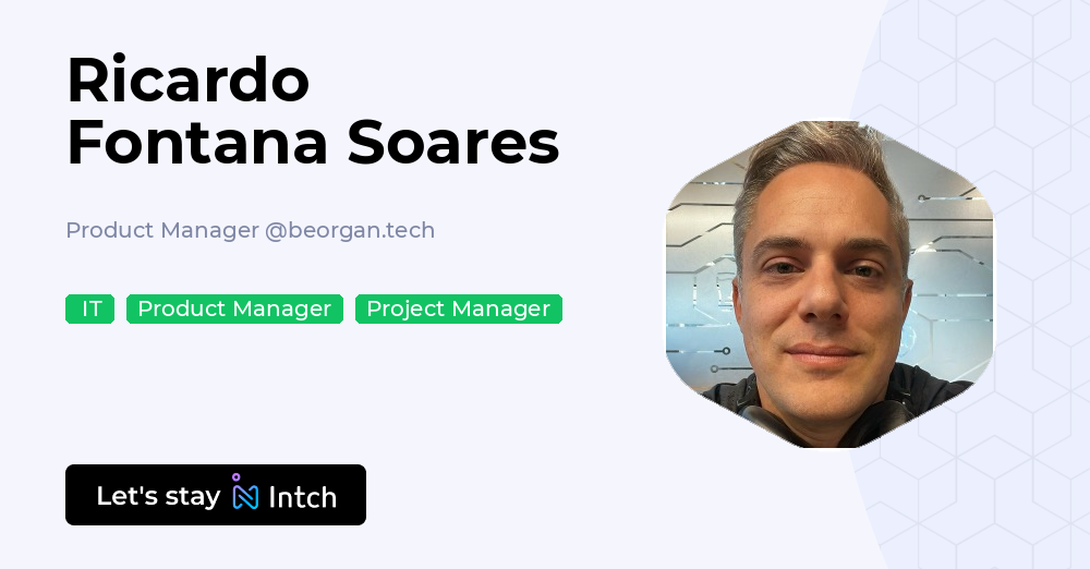 Ricardo Fontana Soares - Product Manager, beorgan.tech | Intch