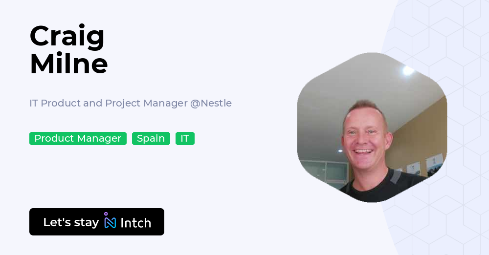 Craig Milne - IT Product and Project Manager, Nestle | Intch