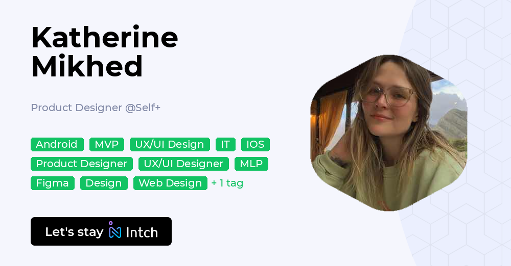 Katherine Mikhed - Product Designer, Self+ | Intch