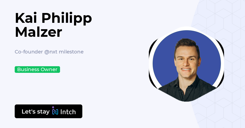 Kai Philipp Malzer - Co-founder, nxt milestone | Intch