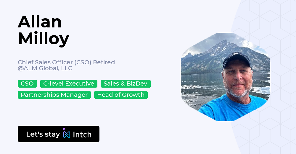 Allan Milloy - Chief Sales Officer (CSO) Retired, ALM Global, LLC | Intch