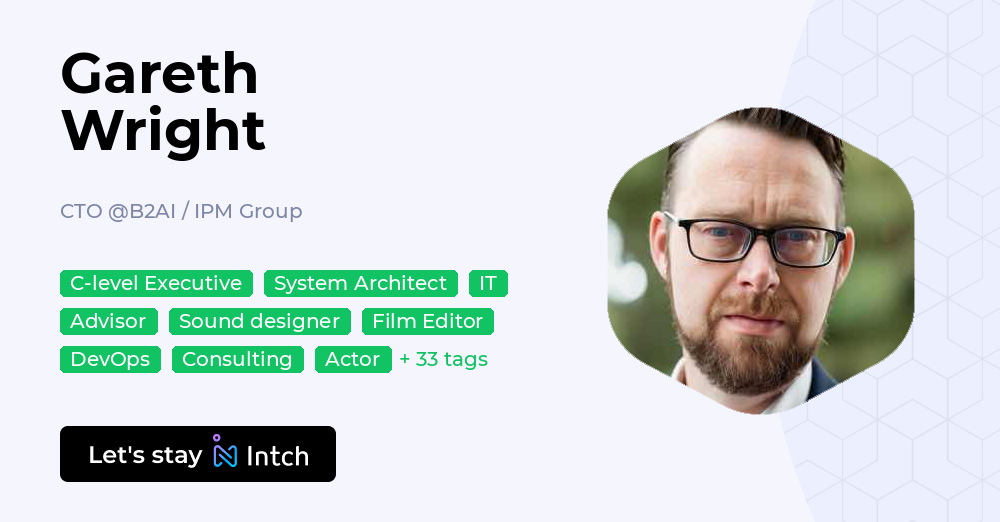 Gareth Wright - CTO, B2AI / IPM Group | Intch