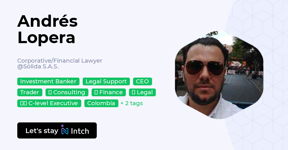 Andrés Lopera - Corporative/Financial Lawyer, Sólida S.A.S. | Intch