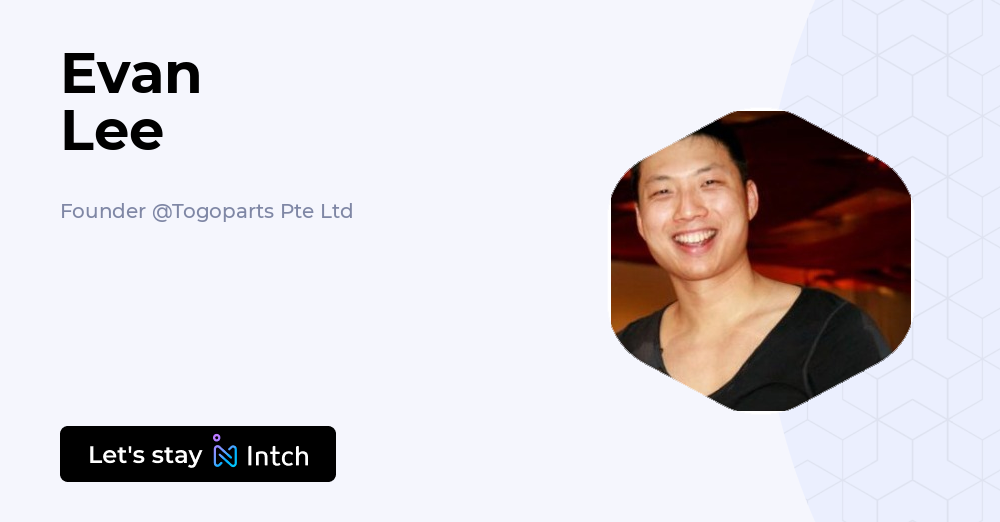 Evan Lee - Founder, Togoparts Pte Ltd | Intch