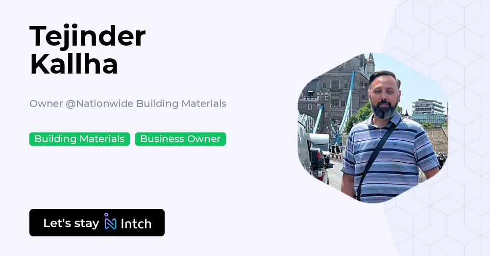 Tejinder Kallha - Owner, Nationwide Building Materials | Intch