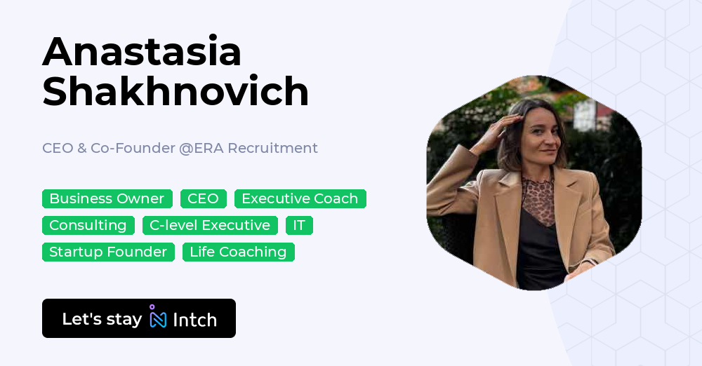 Anastasia Shakhnovich - CEO & Co-Founder, ERA Recruitment | Intch