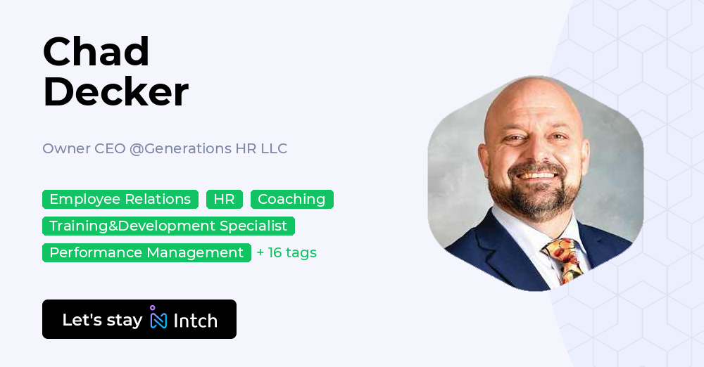 Chad Decker - Owner CEO, Generations HR LLC | Intch