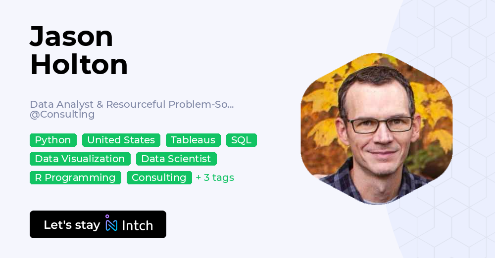 Jason Holton - Data Analyst & Resourceful Problem-Solver, Consulting ...