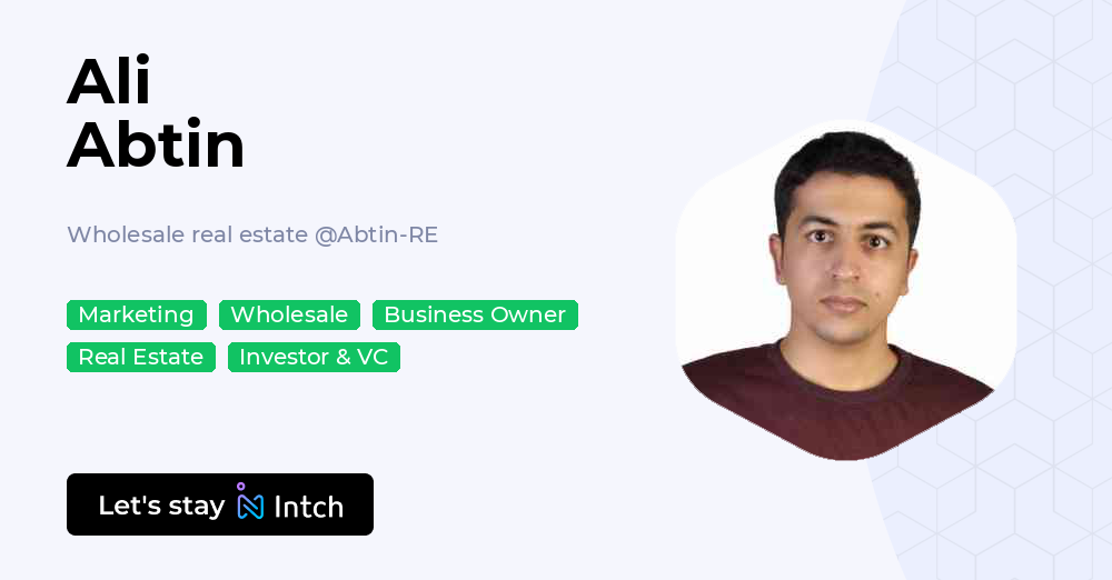 Ali Abtin - Wholesale real estate, Abtin-RE | Intch