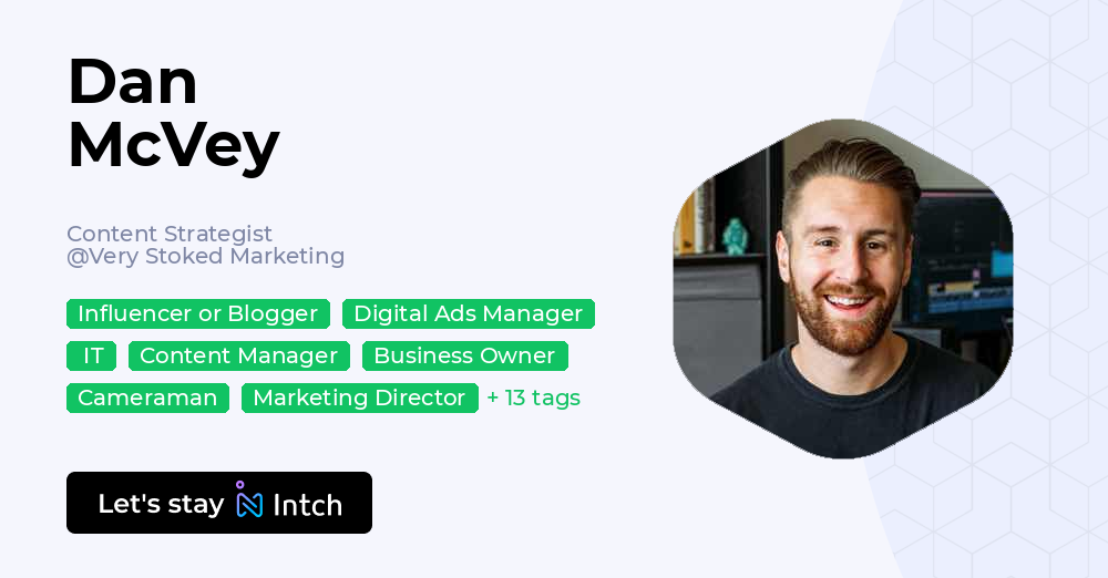 Dan McVey - Content Strategist, Very Stoked Marketing | Intch
