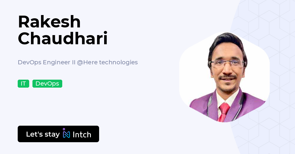 Rakesh Chaudhari - DevOps Engineer II, Here technologies | Intch